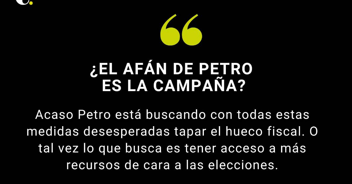 ¿El afán de Petro es la campaña?